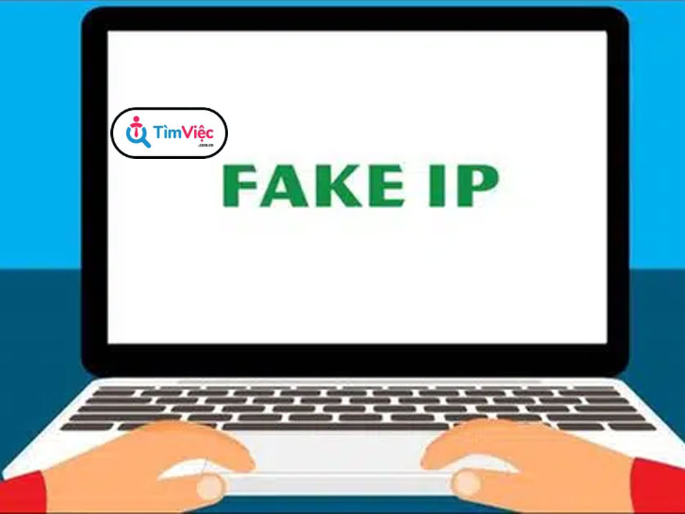 Cách fake IP chrome đơn giản, nhanh chóng [HƯỚNG DẪN CHI TIẾT]