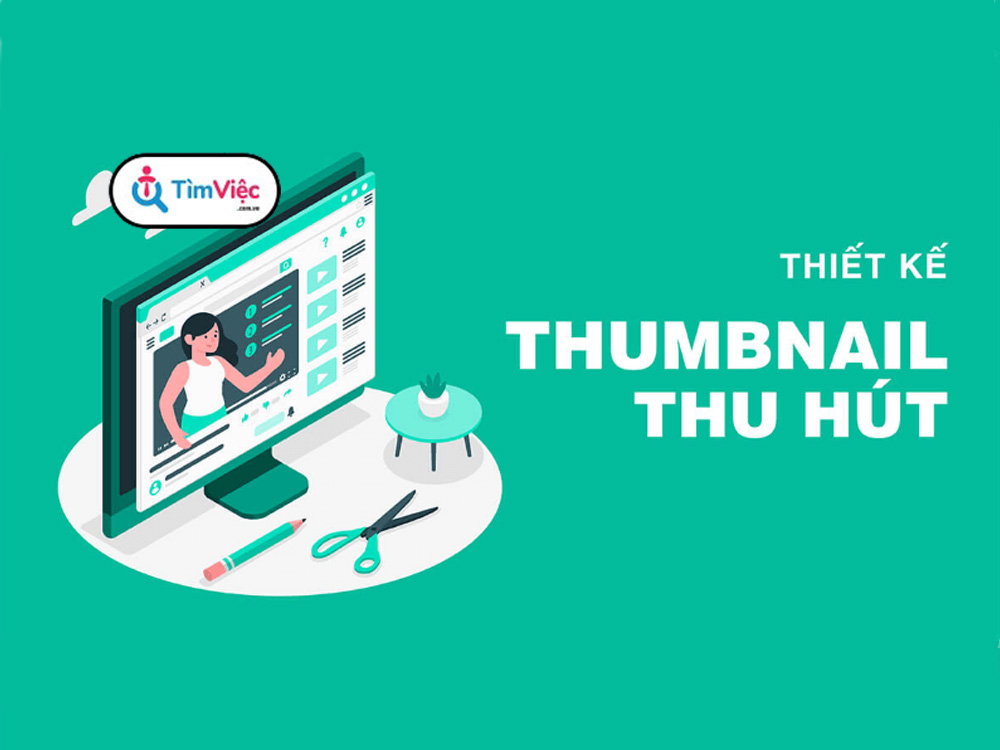 Thumbnail là gì? Cách thiết kế thumbnail đẹp cho nội dung marketing