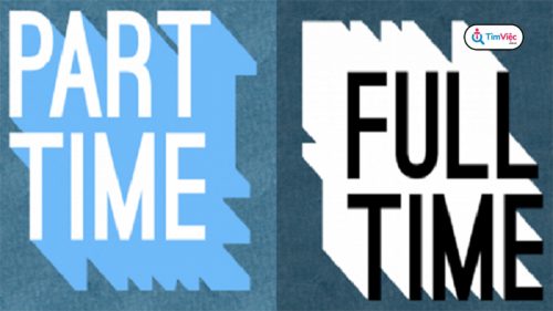 Full time là gì? Phân biệt full-time và Part time